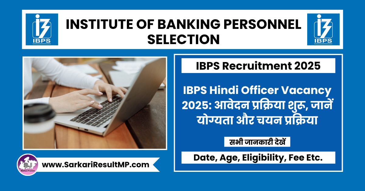 IBPS Hindi Officer Vacancy 2025: आवेदन प्रक्रिया शुरू, जानें योग्यता और ...